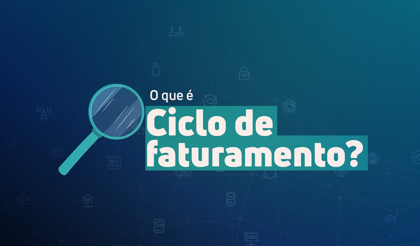 O que é ciclo de faturamento? - VC-X Solutions
