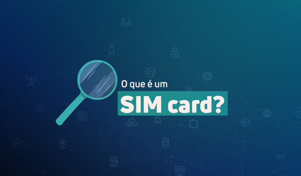 O que é um SIM card? - VC-X Solutions