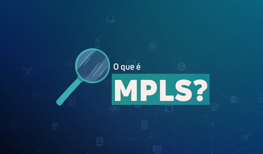 O que é MPLS? - VC-X Solutions